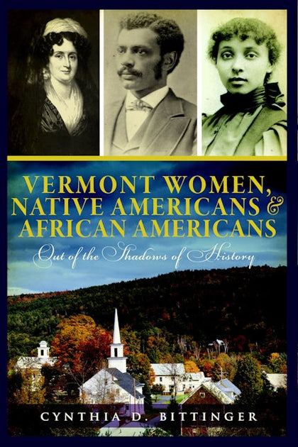 Vermont Women, Native Americans & African Americans, Vermont: Cynthia D ...