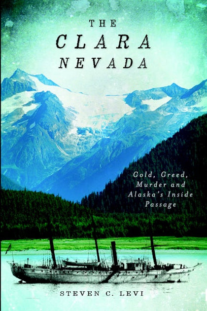 The Clara Nevada, Alaska: Steven C Levi: 9781609492885: Paperback ...