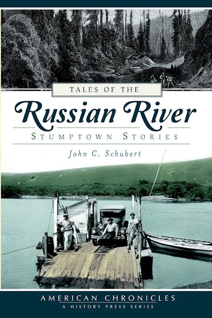 Tales of the Russian River, California: John C. Schubert: 9781609496265 ...