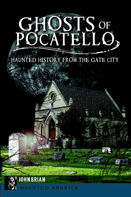 Haunted America Series – Tagged "state:Idaho"– Arcadia Publishing