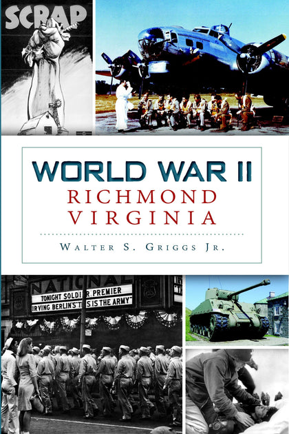 World War II Richmond, Virginia, Virginia: Walter S. Griggs Jr ...