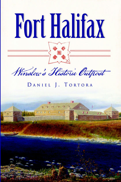 Fort Halifax:, Maine: Daniel J. Tortora: 9781626192928: Landmarks ...