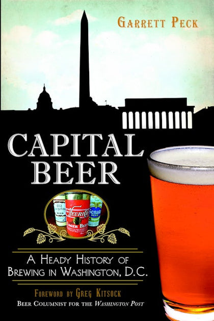 Capital Beer, District of Columbia: Garrett Peck: 9781626194410 ...