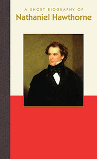 A Short Biography of Nathaniel Hawthorne: Applewood Books ...